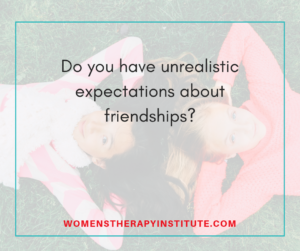 Unrealistic expectations about friendships