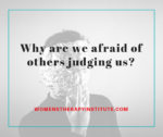 Why are we afraid of others judging us?