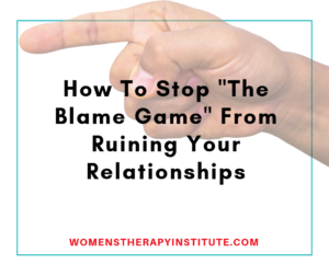How To Stop "The Blame Game" From Ruining Your Relationships
