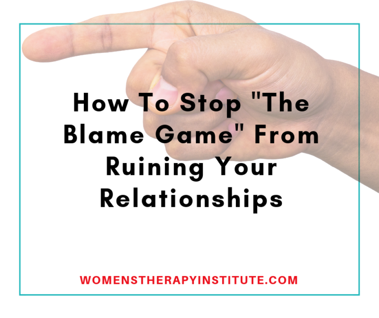 How To Stop "The Blame Game" From Ruining Your Relationships