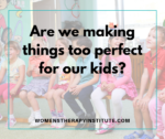 Are we making things too perfect for our kids?
