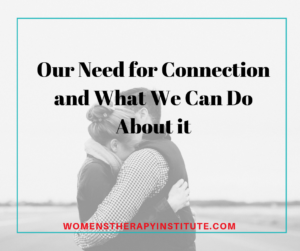 Our Need for Connection and What We Can Do About it