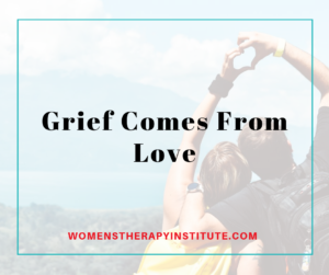 Grief Comes From Love